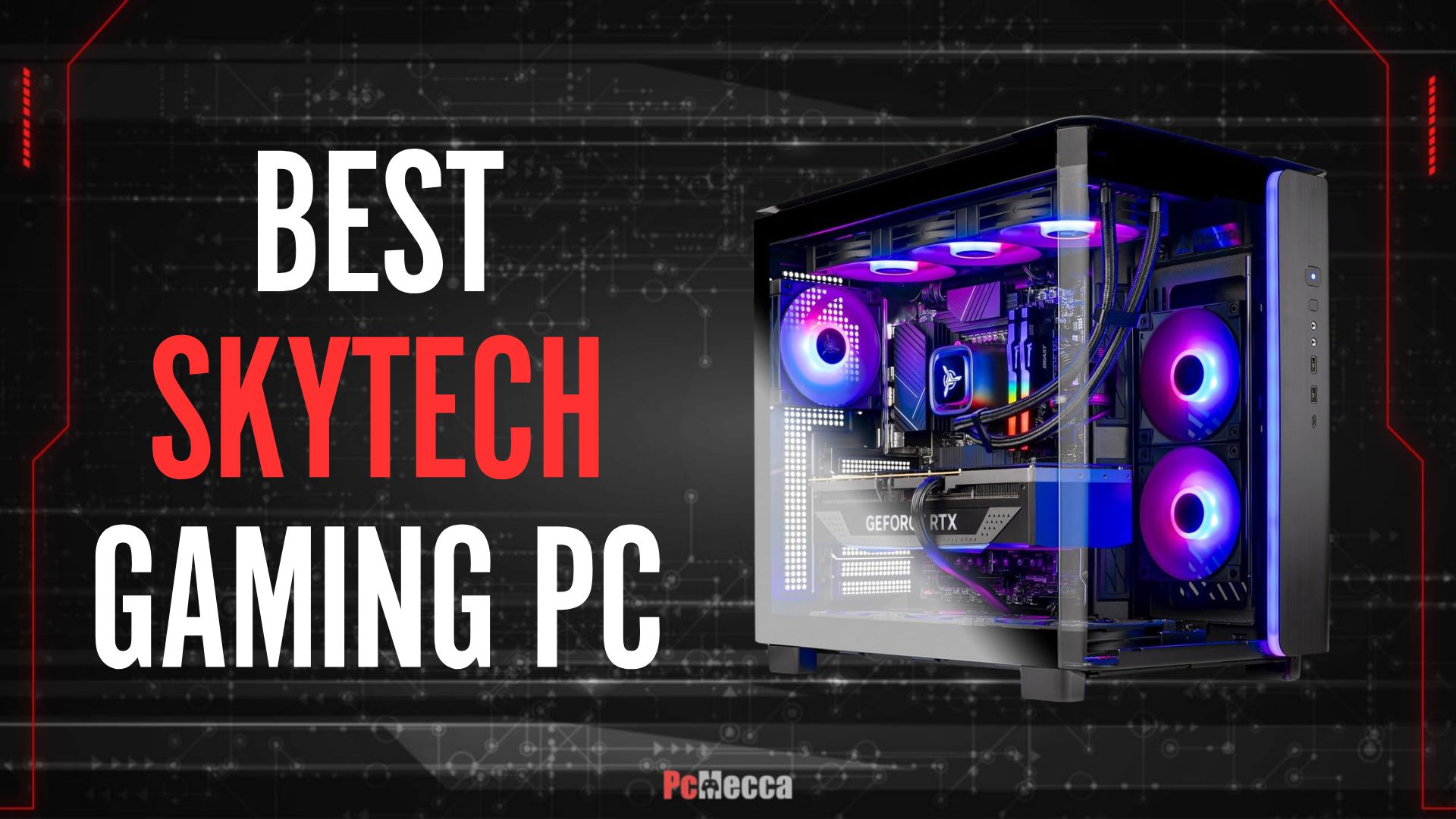 3 Best SkyTech Gaming PCs in 2025 (Budget, Mid-Tier, High-End) | PC Mecca